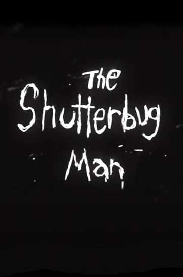 The Shutterbug Man - Movie | Moviefone