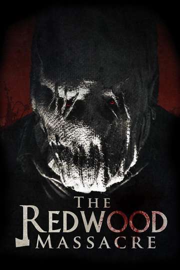 The Redwood Massacre 2015 Movie Cast Reviews Trailers And Streaming
