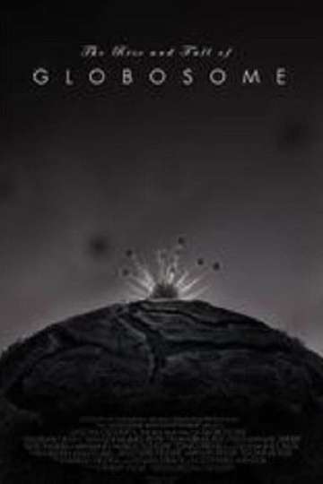 The Rise and Fall of Globosome - Where to Watch | Moviefone