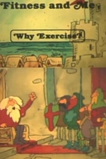 Fitness and Me: Why Exercise? (1984) - Movie | Moviefone