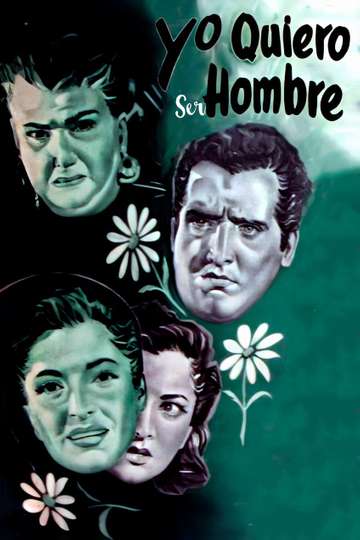 Yo quiero ser hombre - Movie | Moviefone