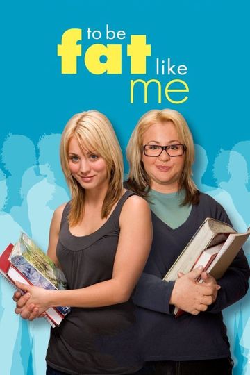 To Be Fat Like Me (2007) - Movie | Moviefone