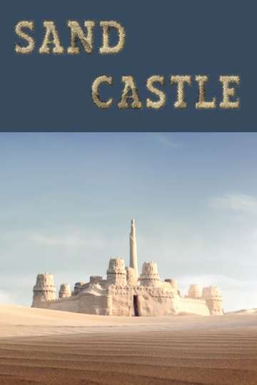 Sand Castle - Movie | Moviefone