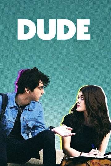 Dude (2018) Credits - Full Cast and Crew | Moviefone