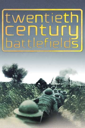 Twentieth Century Battlefields (2007) - TV Show | Moviefone