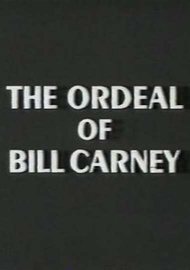 The Ordeal of Bill Carney (1981) - Movie | Moviefone
