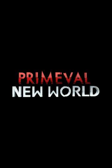 Primeval: New World Stream and Watch Online | Moviefone