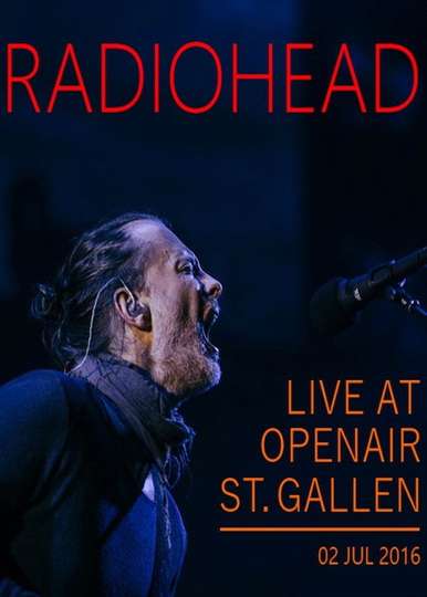 Radiohead: OpenAir Festival St. Gallen 2016 - Where to Watch | Moviefone