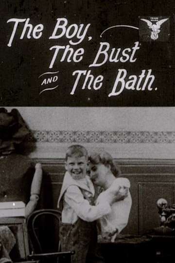 The Boy, the Bust and the Bath (1907) - Movie | Moviefone