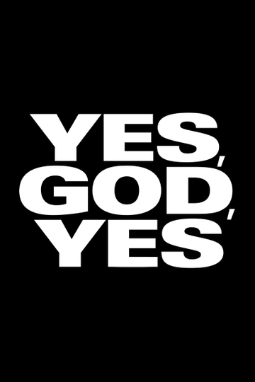 Yes, God, Yes - Movie | Moviefone