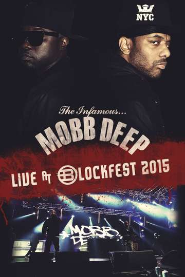 Mobb Deep - Blockfest 2015 (2015) - Movie | Moviefone