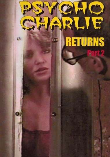 Psycho Charlie Returns: Part 2 (1997) - Movie | Moviefone