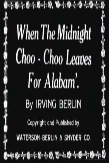 When the Midnight Choo-Choo Leaves for Alabam' (1926) - Movie | Moviefone