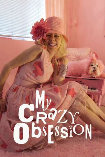 My Crazy Obsession - Where to Watch & Stream Online | Moviefone