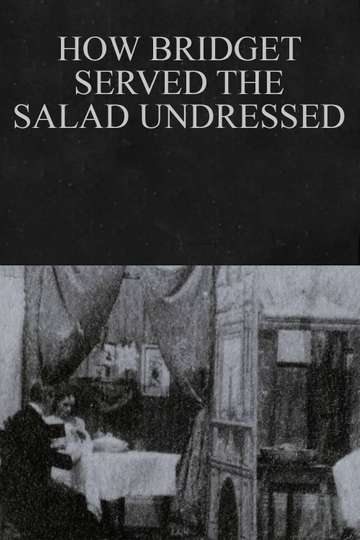 How Bridget Served the Salad Undressed (1898) - Movie | Moviefone