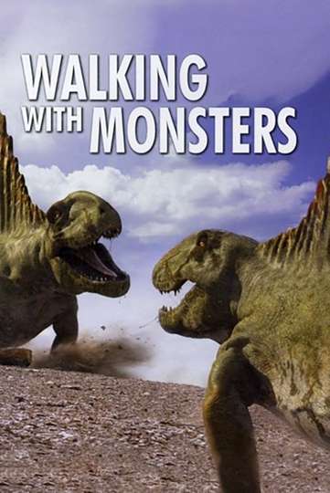 Walking with Monsters (2005) - TV Show | Moviefone