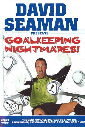 David Seaman Presents Goal Keeping Nightmares - Where to Watch | Moviefone