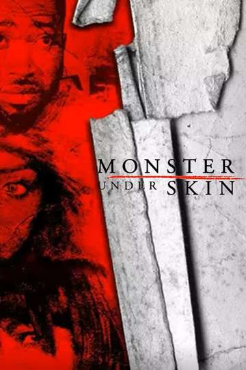 Where to Watch Monster Under Skin | Moviefone