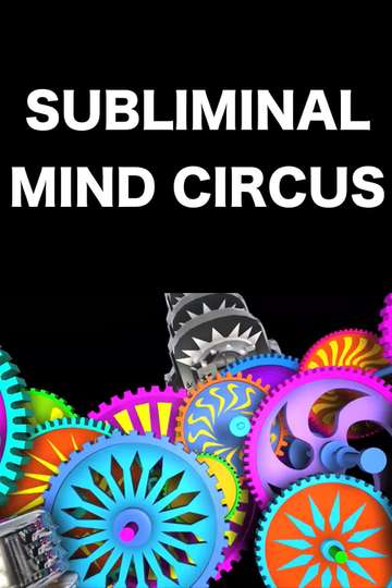Subliminal Mind Circus - Movie | Moviefone