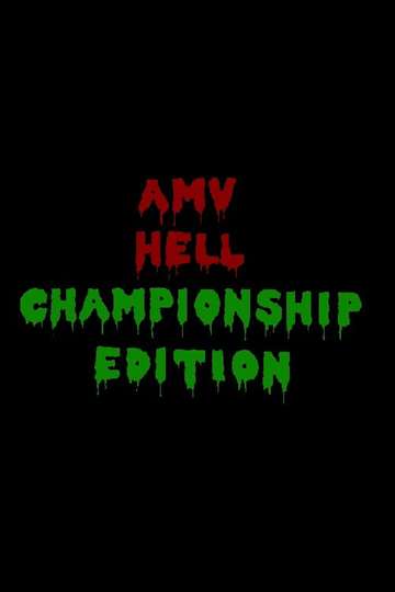 AMV Hell Championship Edition (2006) - Movie | Moviefone