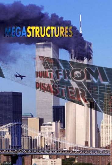 Megastructures Built From Disaster (2009) - Seasons Guide | Moviefone