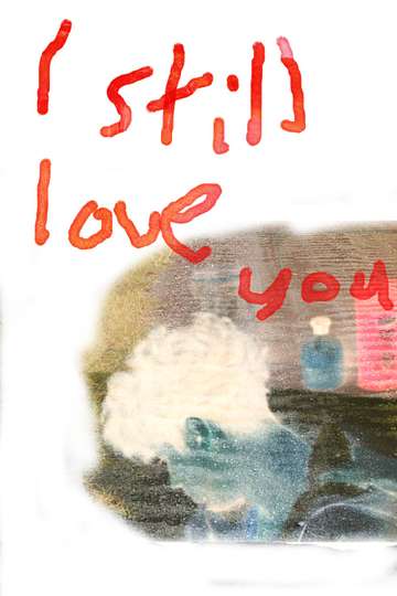 I still love you - Movie | Moviefone