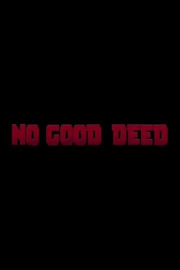 Deadpool: No Good Deed (2017) Stream and Watch Online | Moviefone