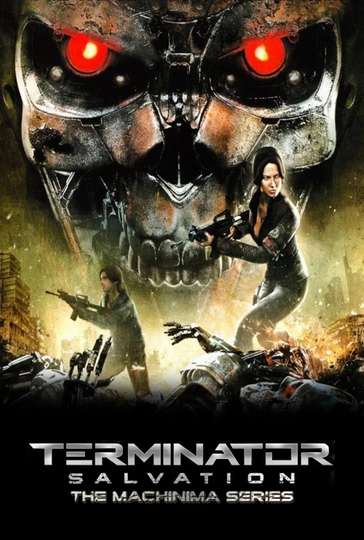 Terminator Salvation: The Machinima Series (2009) Streaming - Where to ...