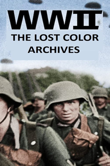 WWII: The Lost Color Archives (2000) - TV Show | Moviefone