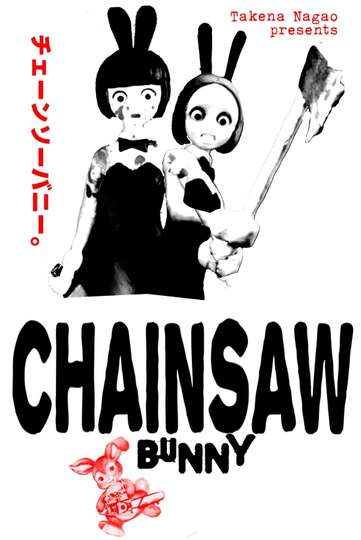 Chainsaw Bunny Credits - Full Cast and Crew | Moviefone