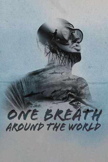 One Breath Around The World | Moviefone