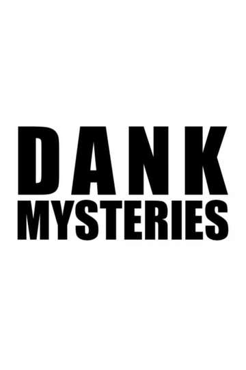 Where to Watch Dank Mysteries (2018) | Moviefone