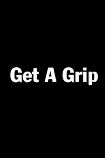 Get a Grip - Movie | Moviefone