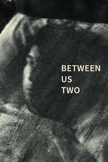 Between Us Two - Movie | Moviefone