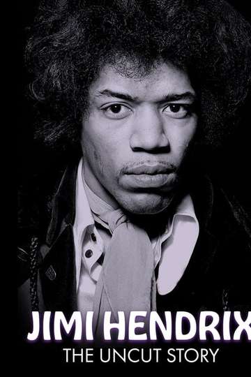 Where to Watch Jimi Hendrix The Uncut Story | Moviefone