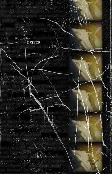 Nuclear Driver - Movie | Moviefone