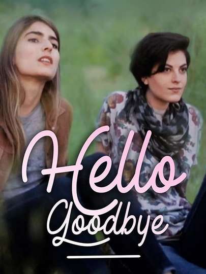 Hello Goodbye - Movie | Moviefone