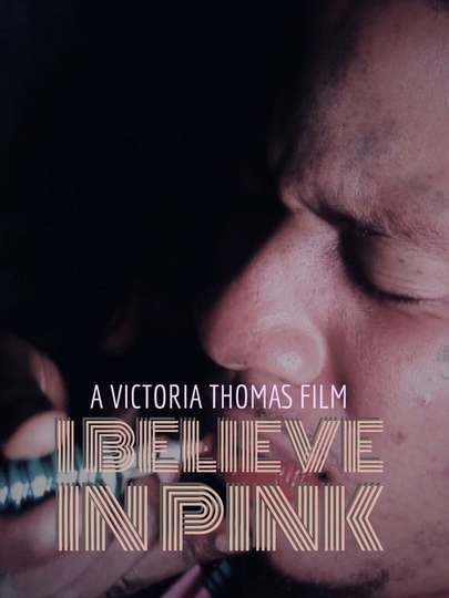 I Believe in Pink - Where to Watch | Moviefone