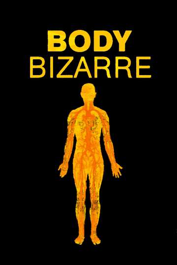 Body Bizarre (2013-2019) - Where to Watch & Stream Online | Moviefone