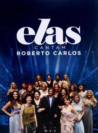 Elas Cantam Roberto Carlos - Where to Watch | Moviefone