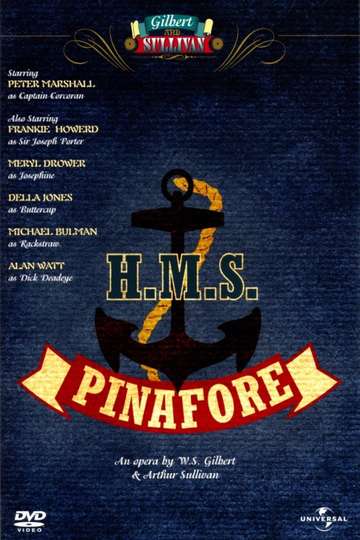 H.M.S. Pinafore - Movie | Moviefone