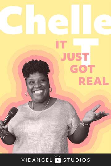 Chelle T It Just Got Real - Movie | Moviefone