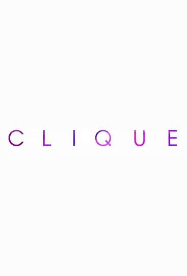 Clique (2017-2018) - TV Show | Moviefone