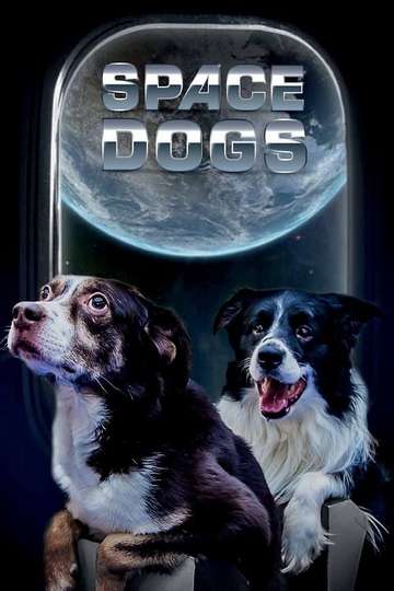 Space Dogs - Movie | Moviefone