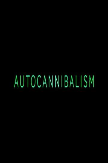 Autocannibalism - Movie | Moviefone