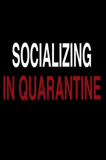 Socializing in Quarantine - Movie | Moviefone