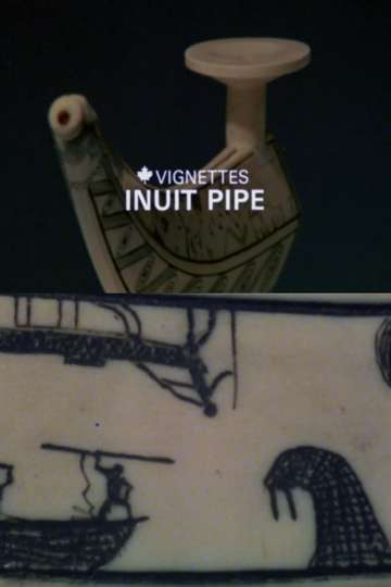 Canada Vignettes: Inuit Pipe - Movie | Moviefone