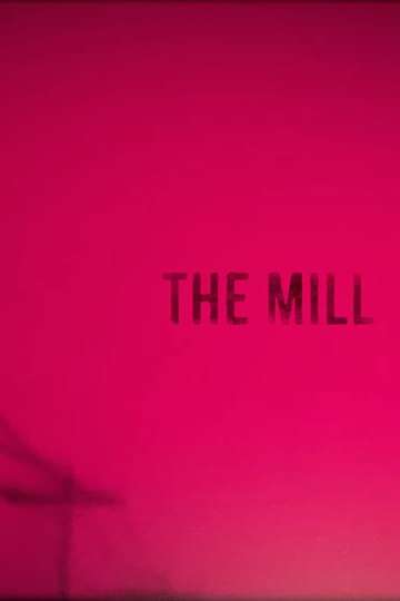 The Mill - Movie | Moviefone