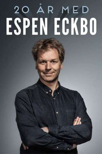 20 år med Espen Eckbo (2016) - TV Show | Moviefone