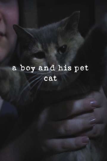 a boy and his pet cat (2019) - Movie | Moviefone
